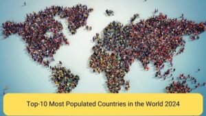 Top-10 Most Populated Countries in the World 2024 - gkaffairs- Current ...