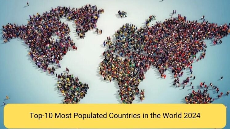 Top-10 Most Populated Countries in the World 2024 - gkaffairs- Current ...